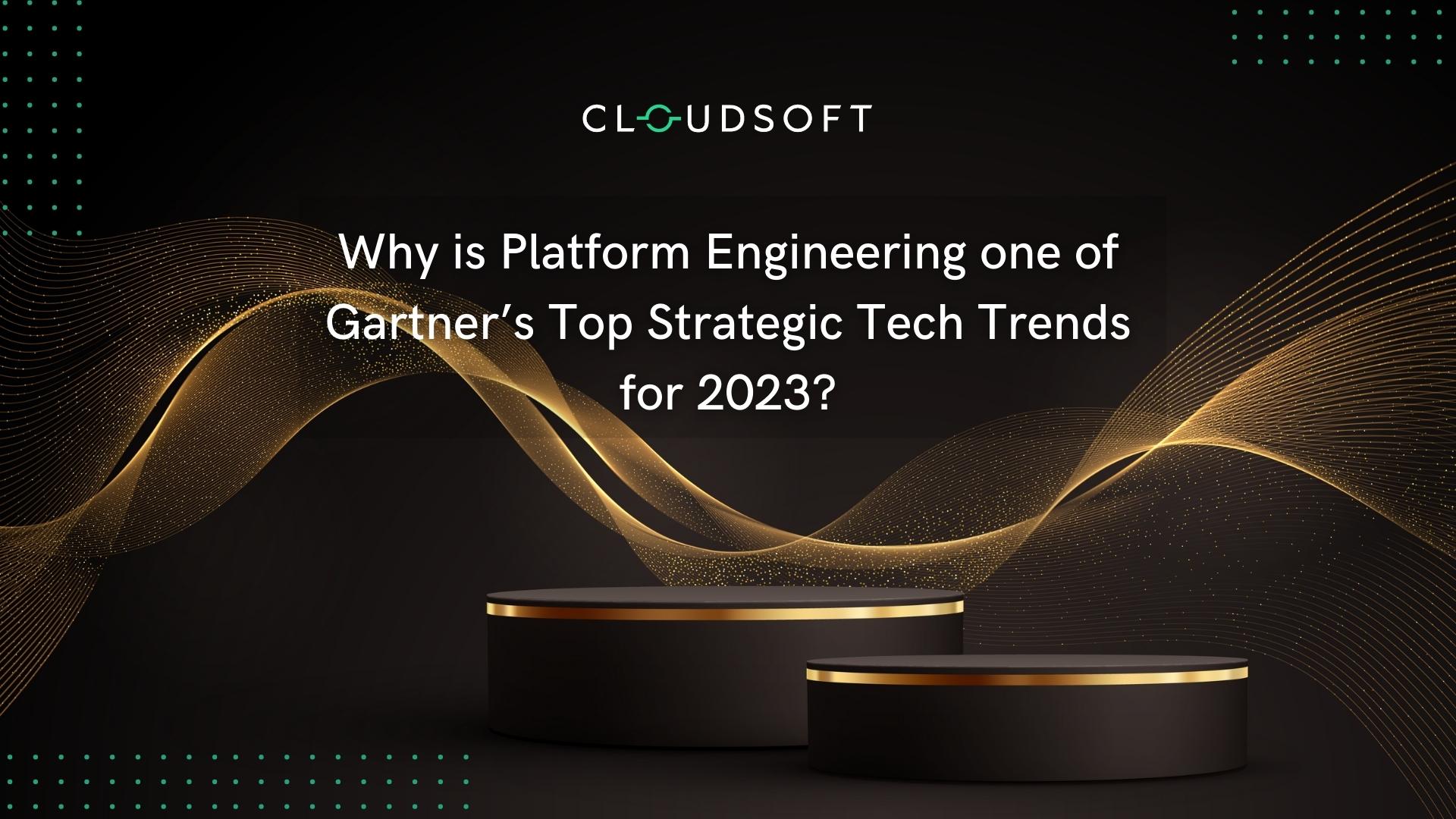 Why is Platform Engineering one of Gartner’s Top Strategic Tech Trends ...